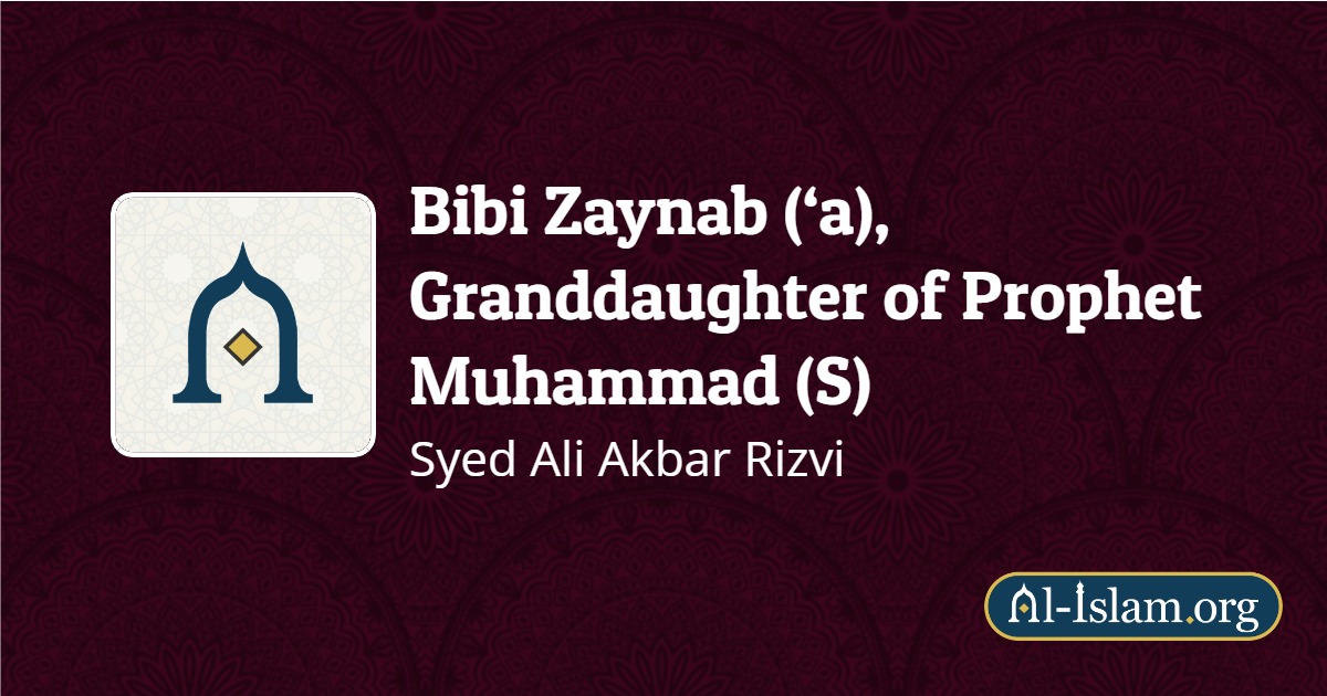 Bibi Zaynab (‘a), Granddaughter of Prophet Muhammad (S) | Al-Islam.org