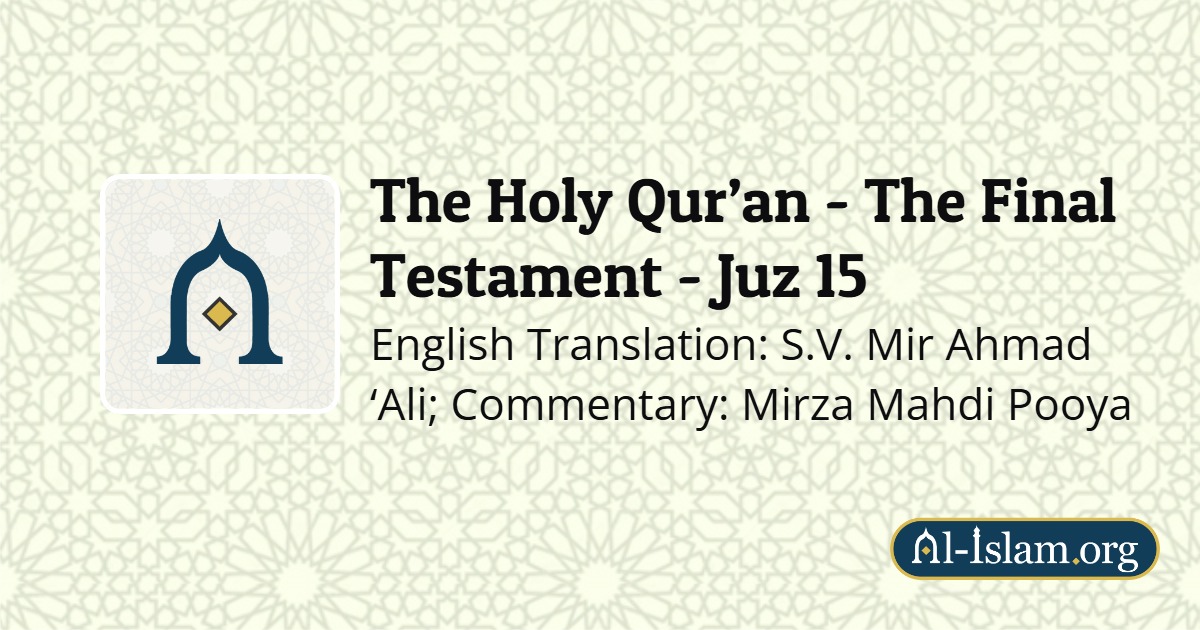 The Holy Qur’an - The Final Testament - Juz 15 | Al-Islam.org